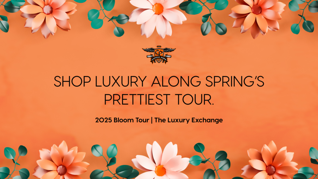 Bloom Tour Beauty at Our Sister Store, The Luxury Exchange - Capital Pawn